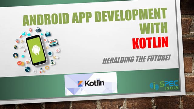 Android App Development With Kotlin Heralding The Future Ppt
