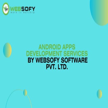 Android Apps Development Services by Websofy Software Pvt. Ltd..pdf
