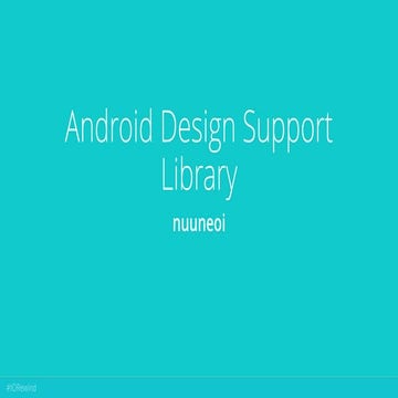 I/O Rewind 2015 : Android Design Support Library | PPT