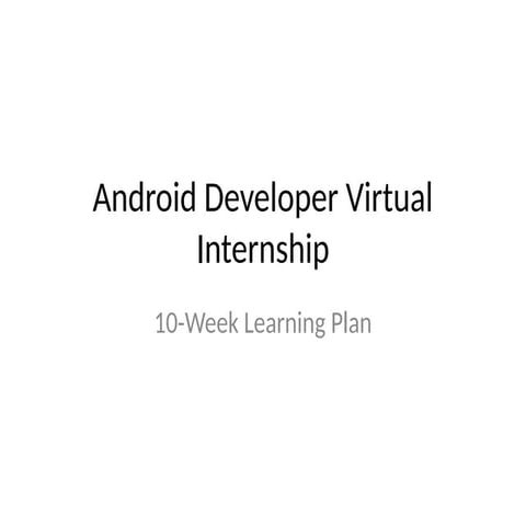 Android_Developer_Internship_10_Weeks.pptx