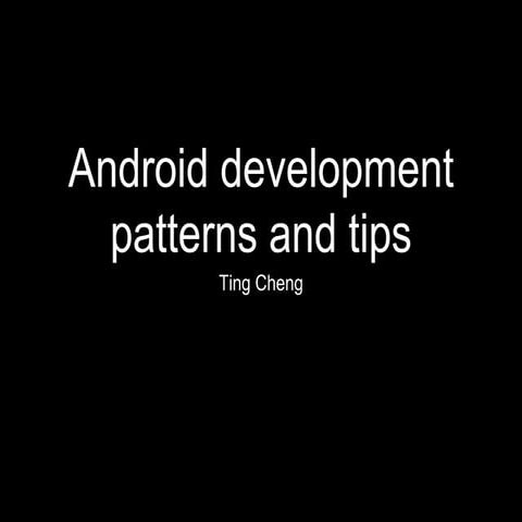 Android development patterns and tips | PPTX