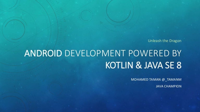 Android Development Powered By Java Se 8 And Kotlin