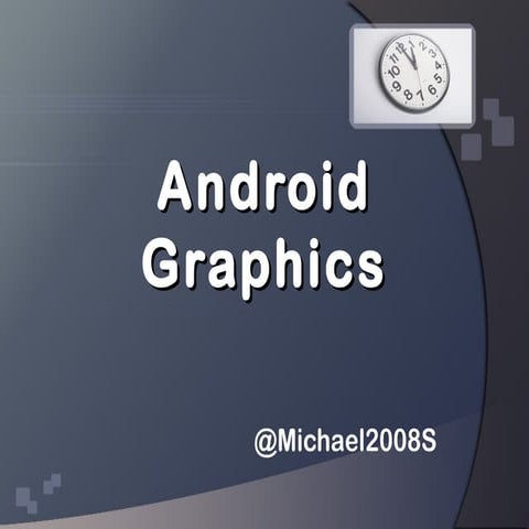 Android graphics | PPT | Graphics Software | Computer Software and Applications