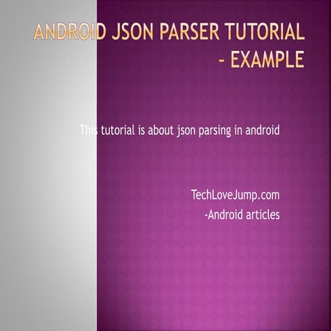 Android json parser | PPTX | Programming Languages | Computing