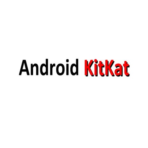 Android Kit Kat | PPT