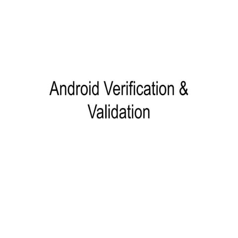 Android Verification And Validation Ppt
