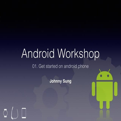 Android workshop - 01. Getting started on android phone | PPT
