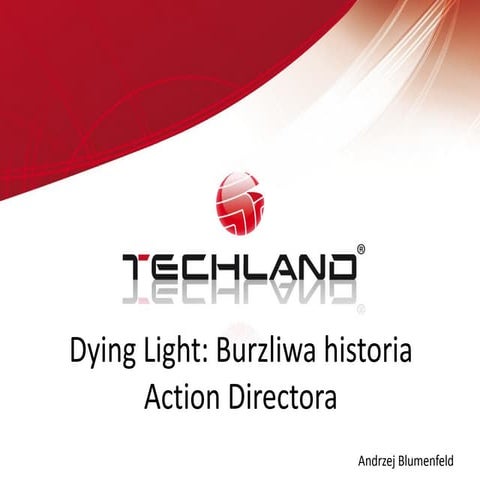 4Developers 2015: Dying Light: Burzliwa historia Action Directora ...