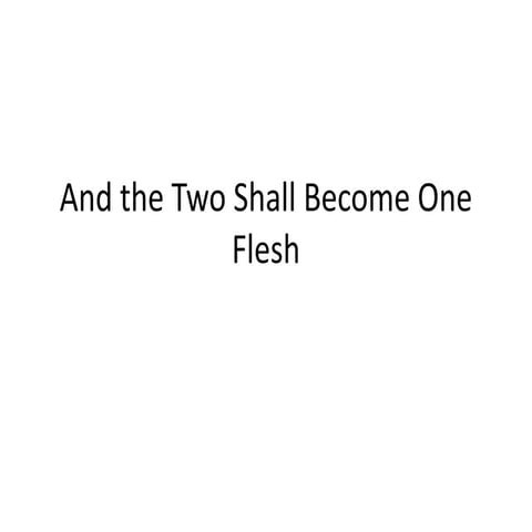 And the Two Shall become One Flesh | PPTX