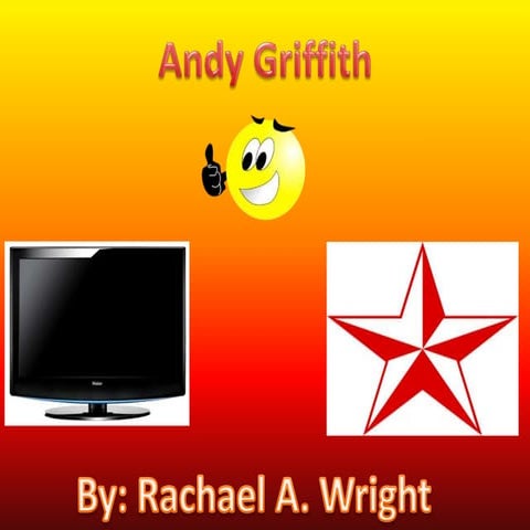 Andy griffith school project by:Rachael A. Wright | PPT