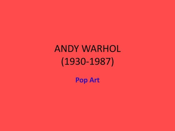 Andy warhol (1928-1987) | PPT | Modern Art | Fine Art