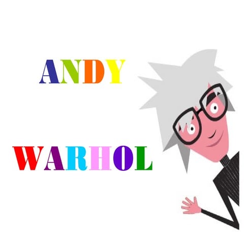 Andy warhol | PPT | Arts and Crafts | Hobbies & Interests
