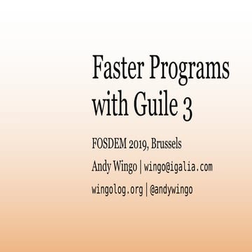 Guile 3: Faster programs via just-in-time compilation (FOSDEM 2019) | PPT