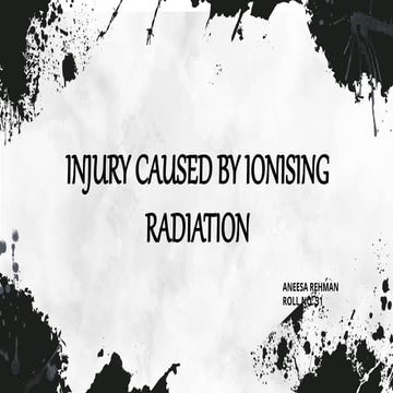 Injury caused by ionising radiation pathology | PPTX