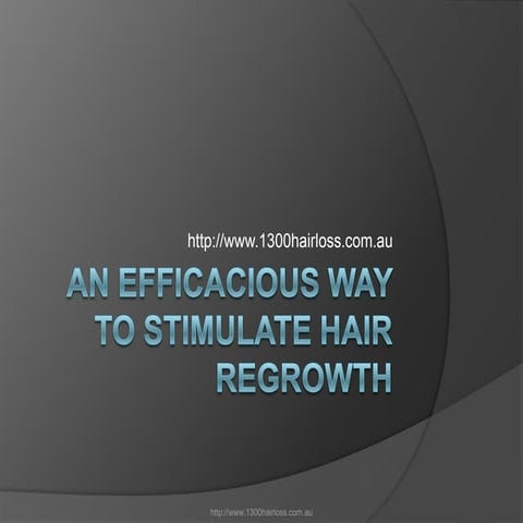 An Efficacious Way to Stimulate Hair Regrowth | PPTX