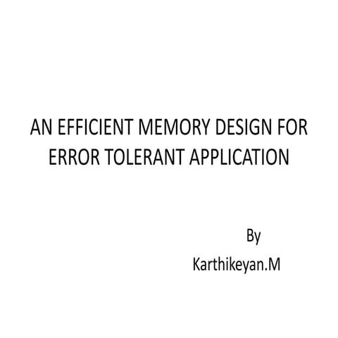 An Efficient Memory Design For Error Tolerant Applicationpptx Computer Software And