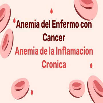 Anemia en paciente con cancer y anemia de la inflamacion cronica.pptx
