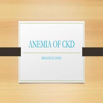 ANEMIA OF CKD.pptx by Dr. Manuel Davis | PPTX