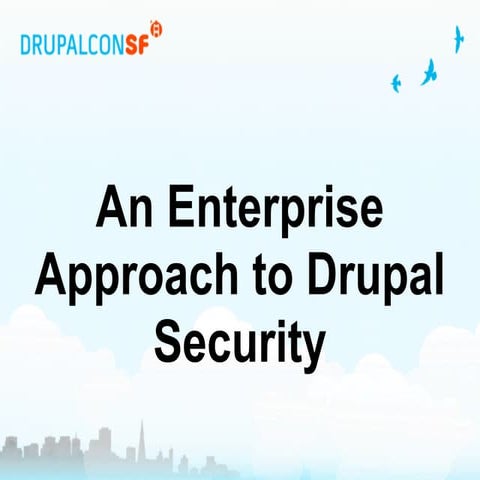 An Enterprise Approach To Drupal Security Ppt