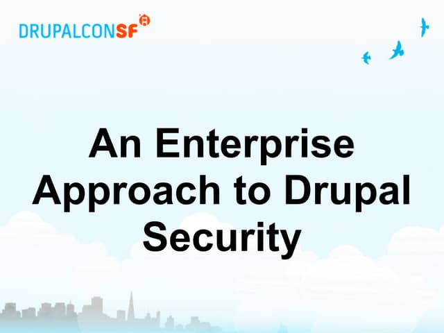 An Enterprise Approach To Drupal Security Ppt