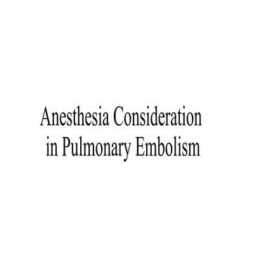 Anesthesia Consideration in pulmonary embolism .pptx