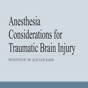 Anesthesia Considerations for Traumatic Brain Injury - Dr.Qazi.pptx