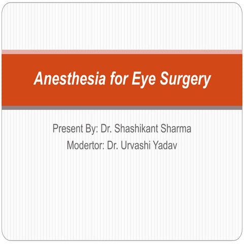 Anesthesia for eye surgery | PPTX