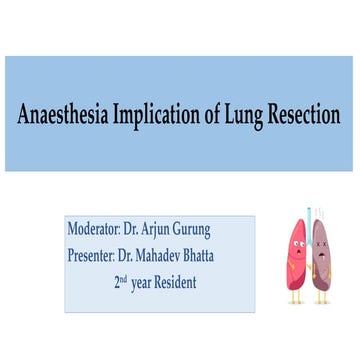 Anesthesia for lung resection Mahadev Bhatta_1d833655-be91-4842-a4a0 ...