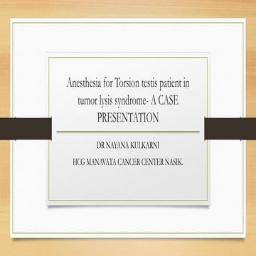 Anesthesia for Torsion testis patient in tumor lysis-final.pptx