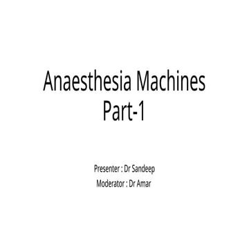 Anesthesia Machine and their Anatomy | PPTX