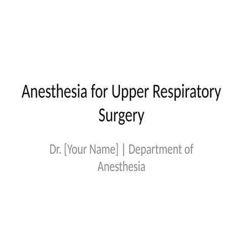 Anesthesia_Upper_Respiratory_Surgery_Presentation.pptx