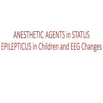 Anesthetic Agents in Pediatric Status Epilepticus and EEG Monitoring | PPTX