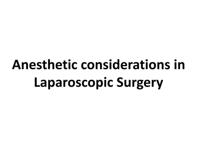 Anesthesia for laproscopic surgery | PPT
