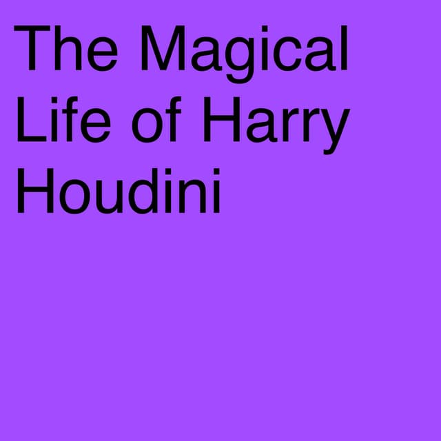 The Magical Life of Harry Houdini | PDF