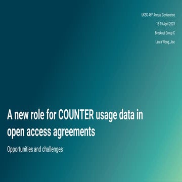 UKSG 2023 - A new role for COUNTER usage data in open access agreements.pdf