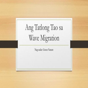 Ang-Tatlong-Tao-sa-Wave-Migration.green-nature.pptx