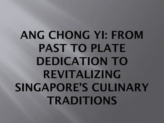 Ang Chong Yi: Securing the Future of Singapore’s Culinary Traditions | PPT