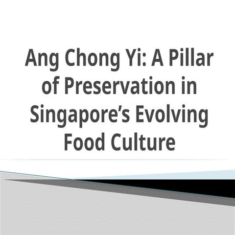 Ang Chong Yi: A Pillar of Preservation in Singapore’s Evolving Food ...