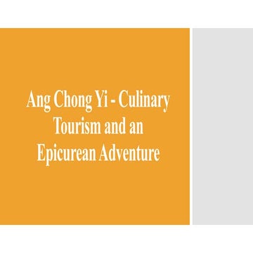 Ang Chong Yi - Culinary Tourism and an Epicurean Adventure.pptx