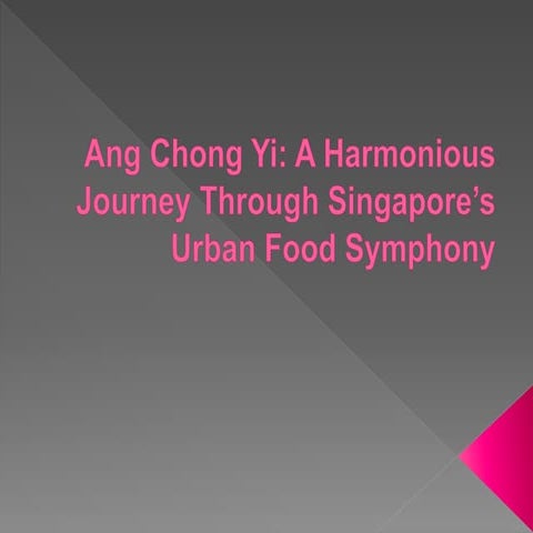 Ang Chong Yi: A Harmonious Journey Through Singapore’s Urban Food Symphony | PPT