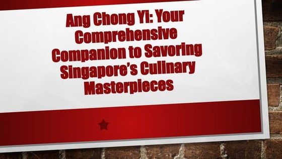 Ang Chong Yi Singapore: Pushing Culinary Boundaries with Tradition and ...