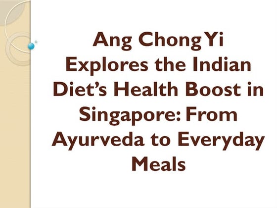 Ang Chong Yi’s Top 5 Healthy Ingredients in Indian Cuisine in Singapore ...