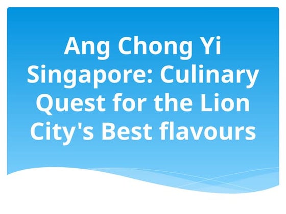 Ang Chong Yi – Unmissable Chinese Dishes in Singapore:Top Picks | PPT