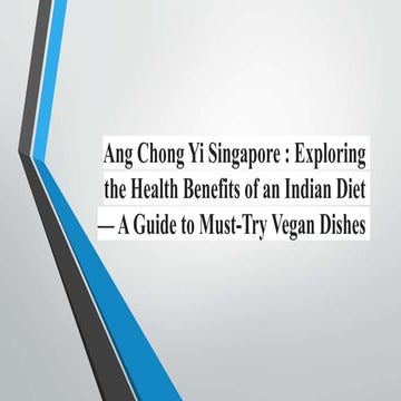 Ang Chong Yi-The Health Benefits of an Indian Diet | PPTX