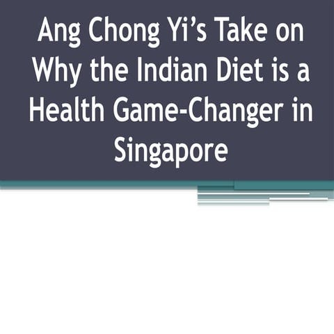 Ang Chong Yi’s Take on Why the Indian Diet is a Health Game-Changer in ...