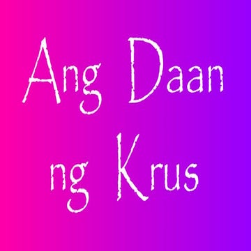 Ang Daan ng Krus Ang Daan ng Krus Ang Daan ng Krus | PPTX