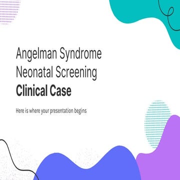 Angelman Syndrome Neonatal Screening Clinical Case by Slidesgo.pptx