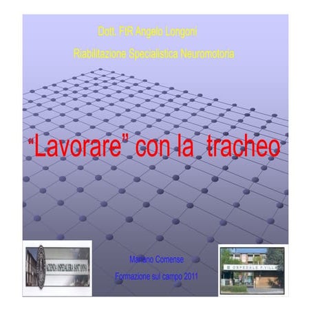 Lavorare con la tracheo, Dott. FtR Angelo Longoni | PPT