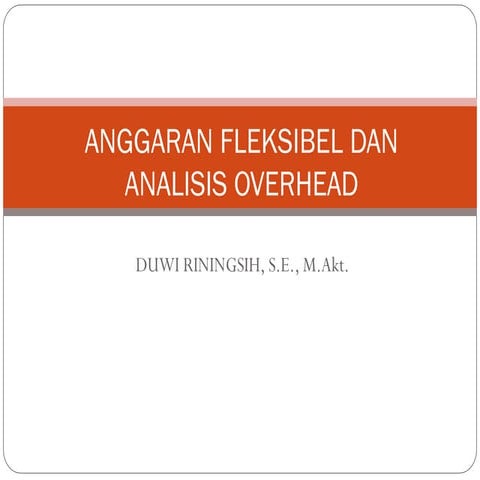 ANGGARAN FLEKSIBEL DAN ANALISIS OVERHEAD.ppt