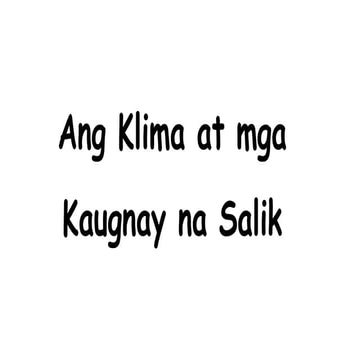 Ang klima at mga kaugnay na salik | PPTX